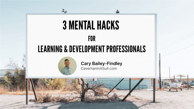 3 Mental Hacks for LEARNING & DEVELOPMENT PROFESSIONALS