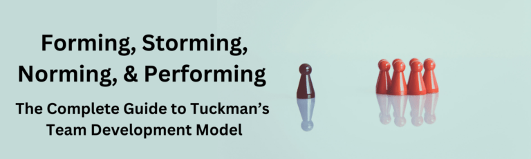 Forming, Storming, Norming, Performing: The Complete Guide to Tuckman’s ...